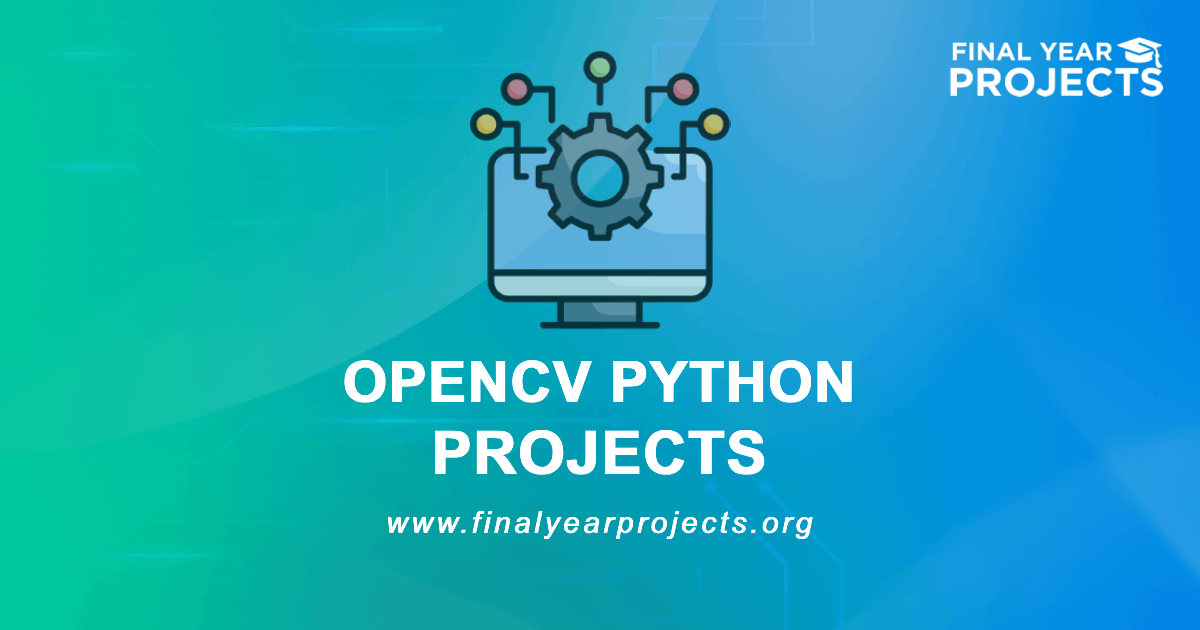 OpenCV Python Projects for Final Year | Ideas Topics List [2026]