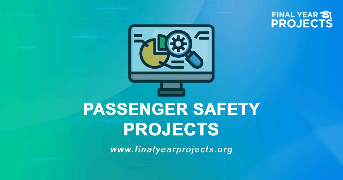 Passenger Safety Projects for Final Year | Ideas Topics List [2026]