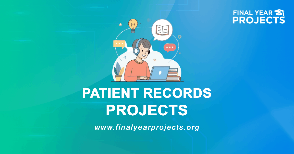 Patient Records Projects for Final Year | Ideas Topics List [2026]