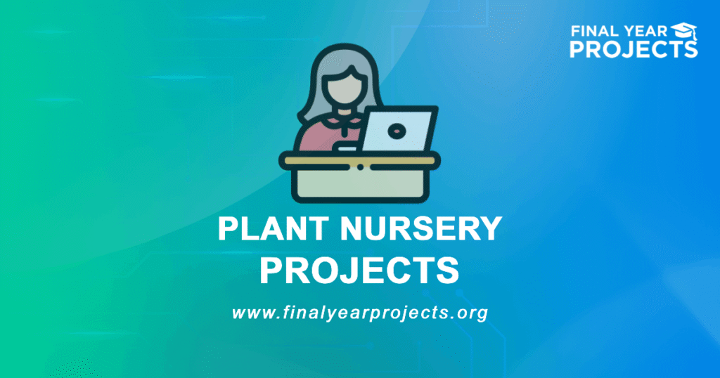 Plant Nursery Projects for Final Year | Ideas Topics List [2026]
