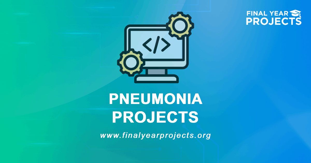 Pneumonia Projects Final Year Projects | Ideas Topics List [2026]