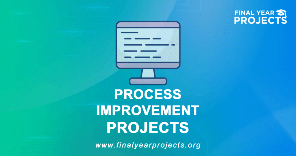 Process Improvement Projects for Final Year | Ideas Topics List