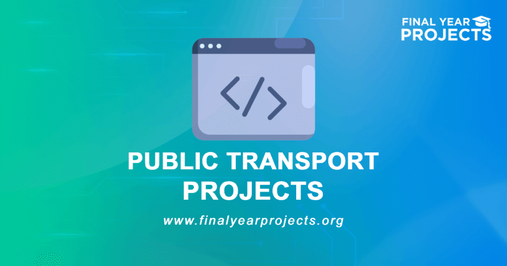 Public Transport Projects for Final Year | Ideas Topics List [2026]