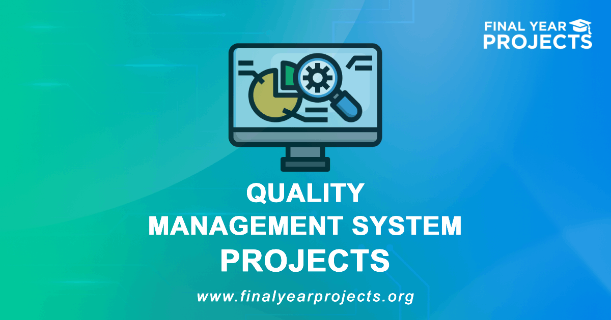 Quality Management System Projects for Final Year | Ideas Topics List