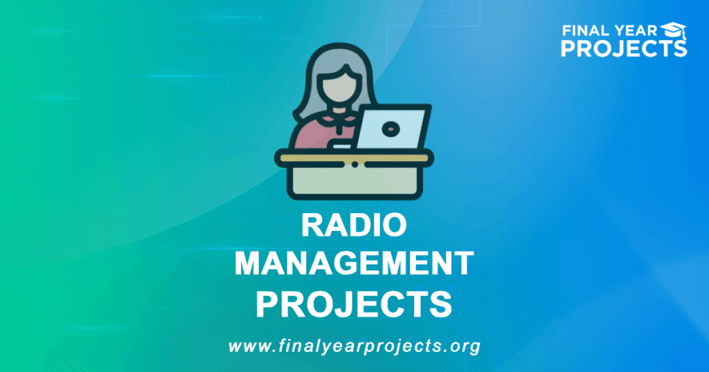 Radio Management Projects for Final Year | Ideas Topics List
