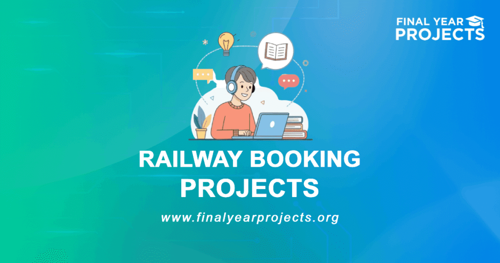 Railway Booking Projects for Final Year | Ideas Topics List [2026]