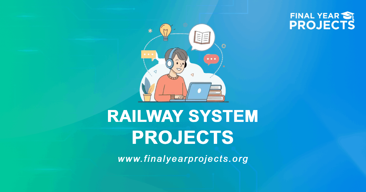 Railway System Projects for Final Year | Ideas Topics List [2026]