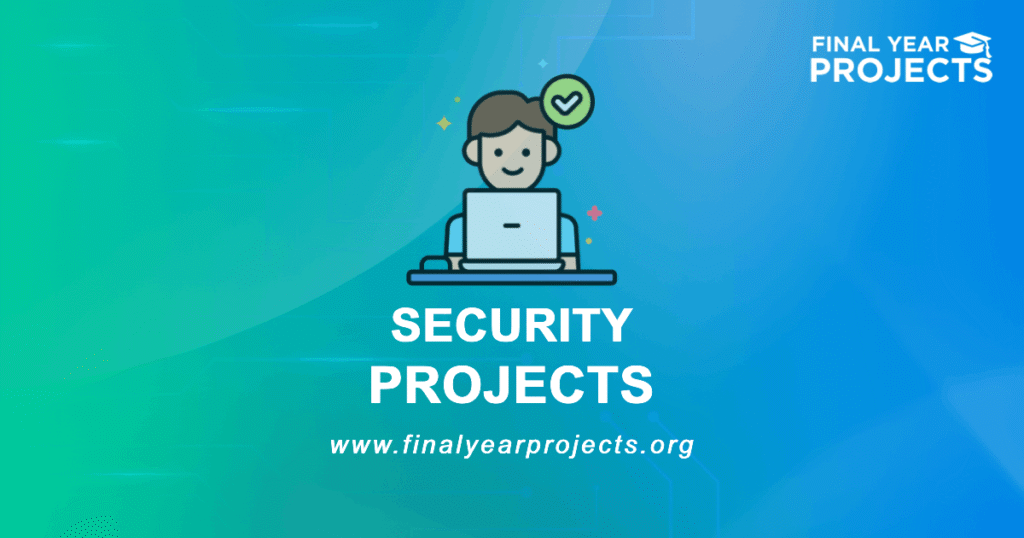 Security Projects for Final Year | Ideas Topics List [2026]