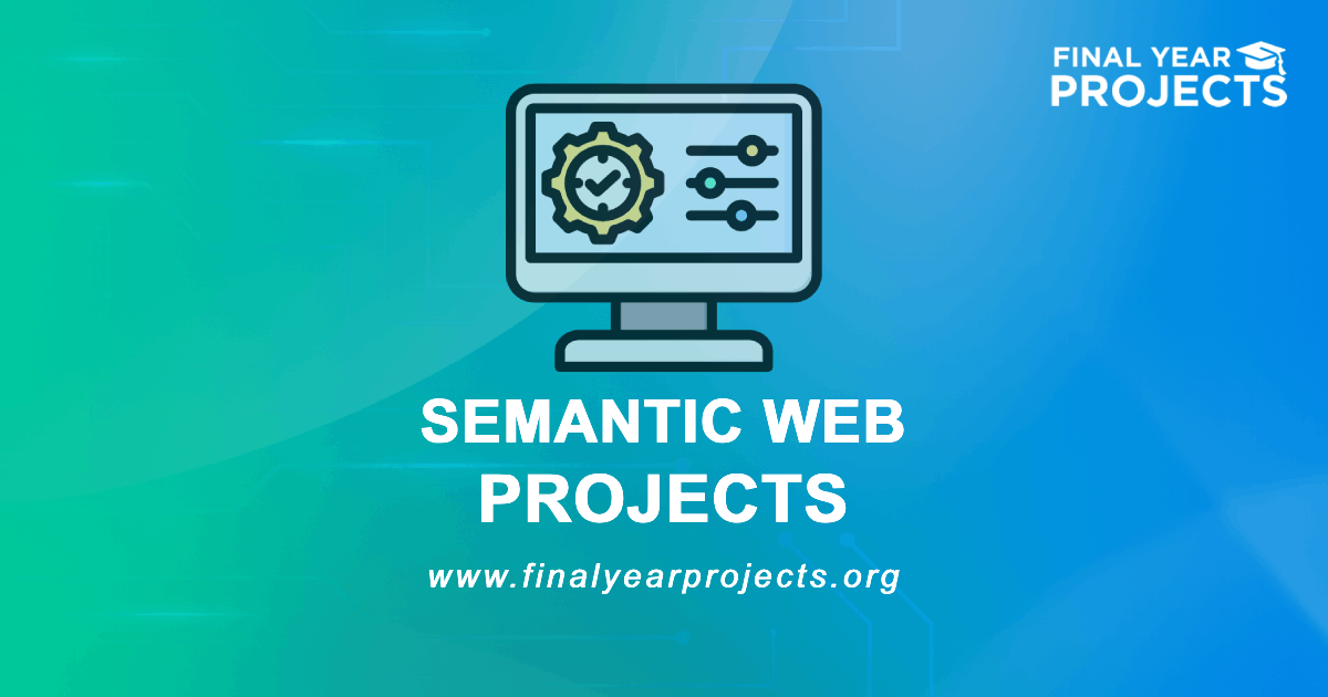 Semantic Web Projects for Final Year | Ideas Topics List [2026]