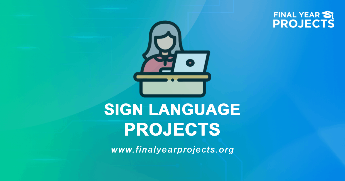 Sign Language Projects for Final Year | Ideas Topics List [2026]