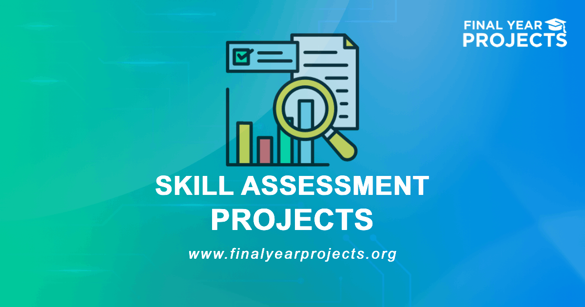 Skill Assessment Projects for Final Year | Ideas Topics List [2026]