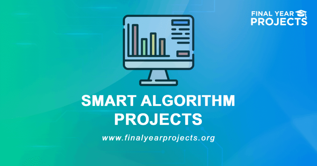 Smart Algorithm Projects for Final Year | Ideas Topics List [2026]