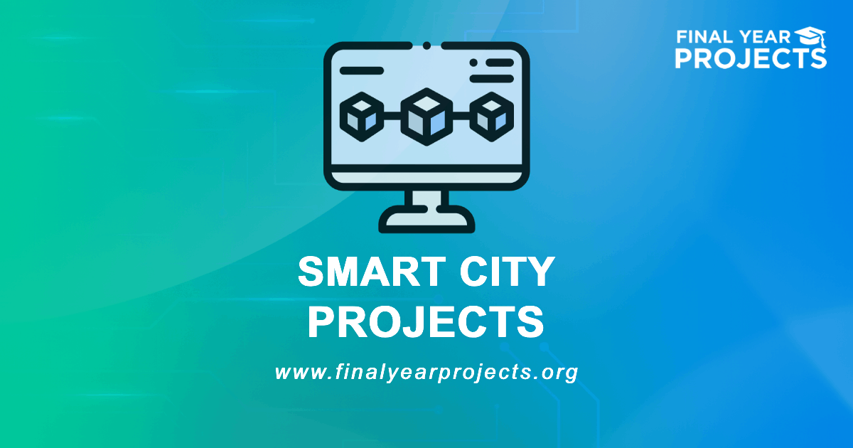 Smart City Projects for Final Year | Ideas Topics List [2026]