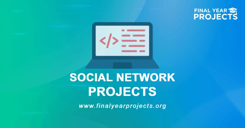 Social Network Projects for Final Year | Ideas Topics List [2026]