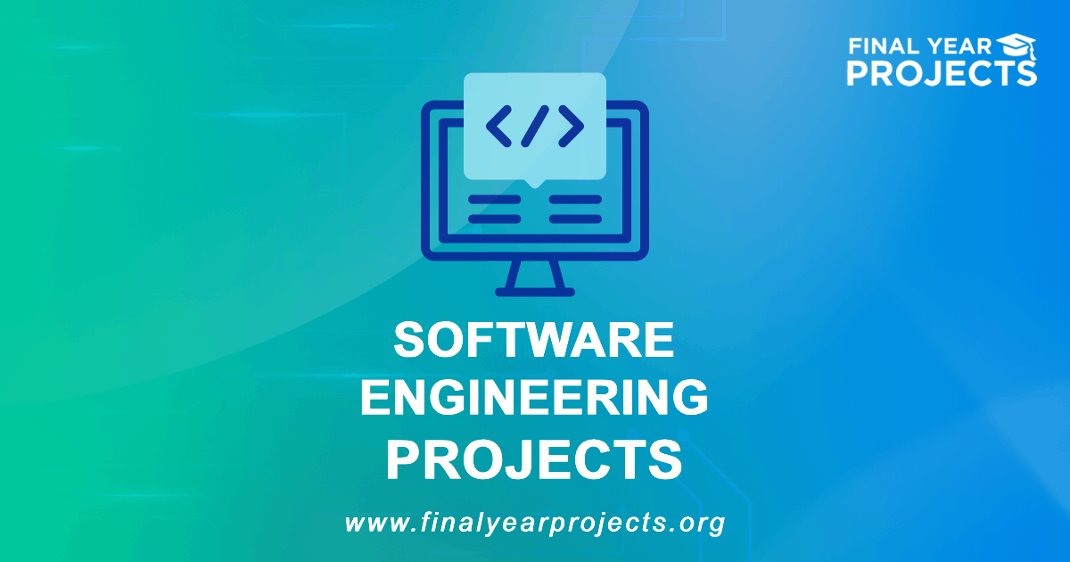 Software Engineering Projects for Final Year | Ideas Topics List