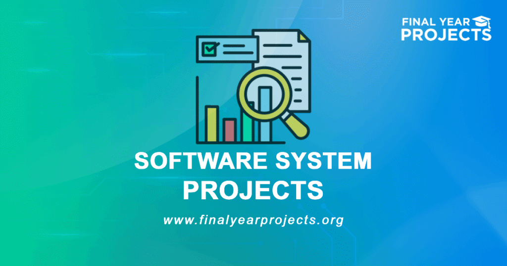 Software System Projects for Final Year | Ideas Topics List [2026]