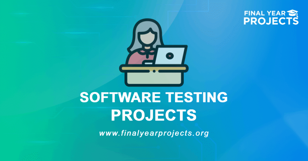 Software Testing Projects for Final Year | Ideas Topics List [2026]