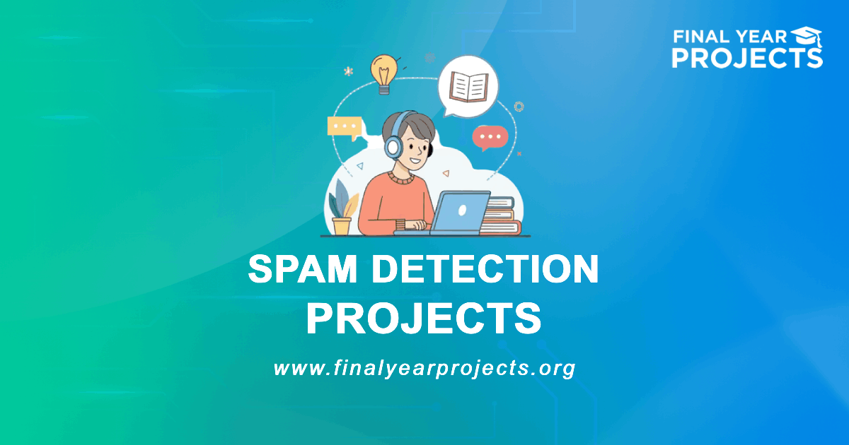 Spam Detection Projects for Final Year | Ideas Topics List [2026]