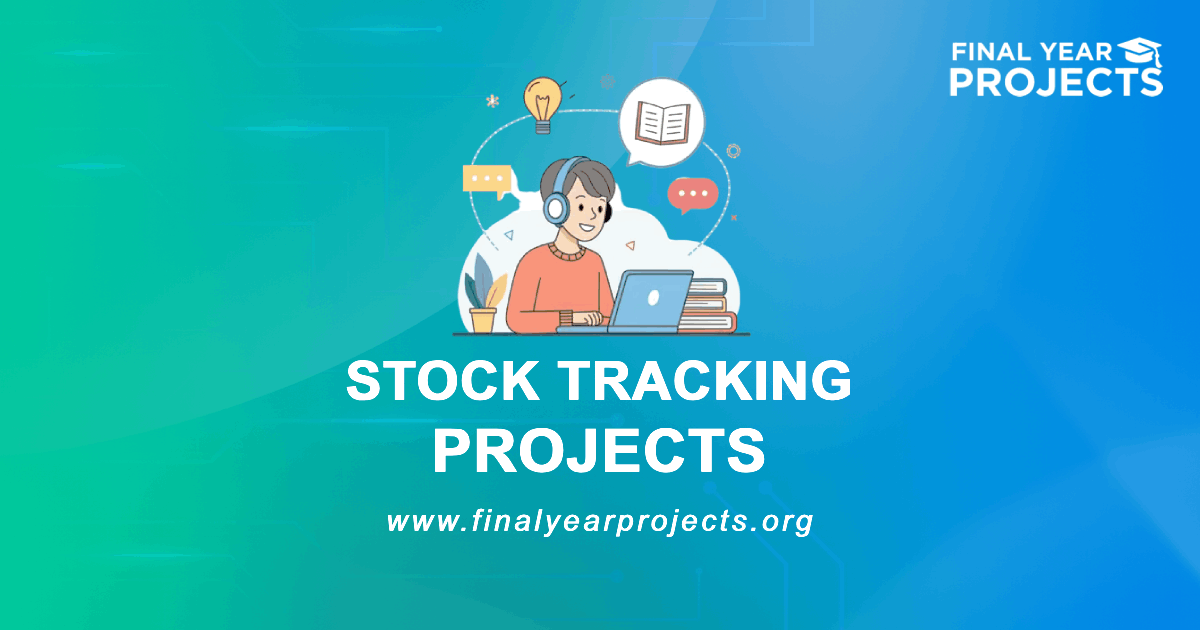 Stock Tracking Projects for Final Year | Ideas Topics List [2026]