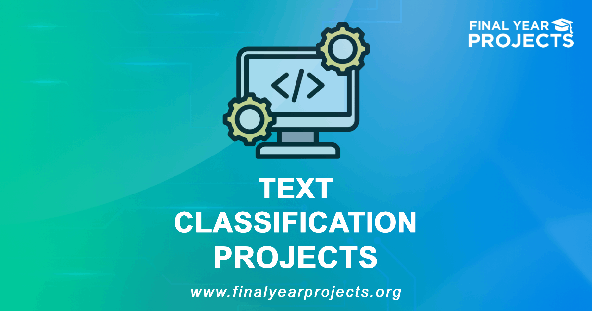 Text Classification Projects Final Year Projects | Ideas Topics List