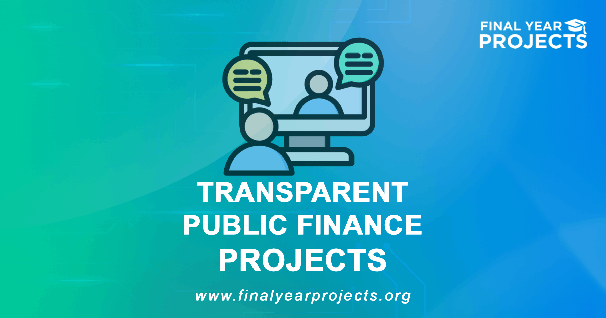 Transparent Public Finance Projects for Final Year | Ideas Topics