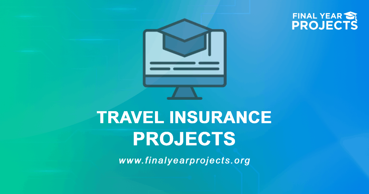 Travel Insurance Projects for Final Year | Ideas Topics List [2026]