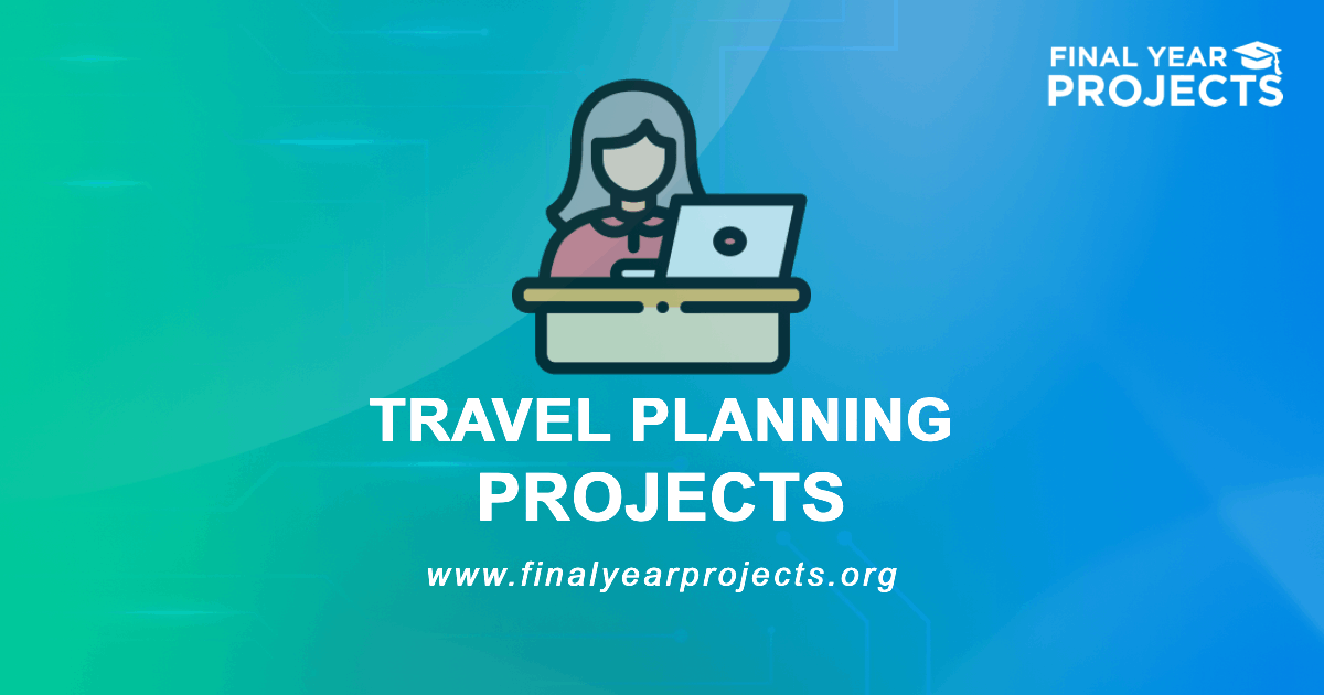 Travel Planning Projects for Final Year | Ideas Topics List [2026]