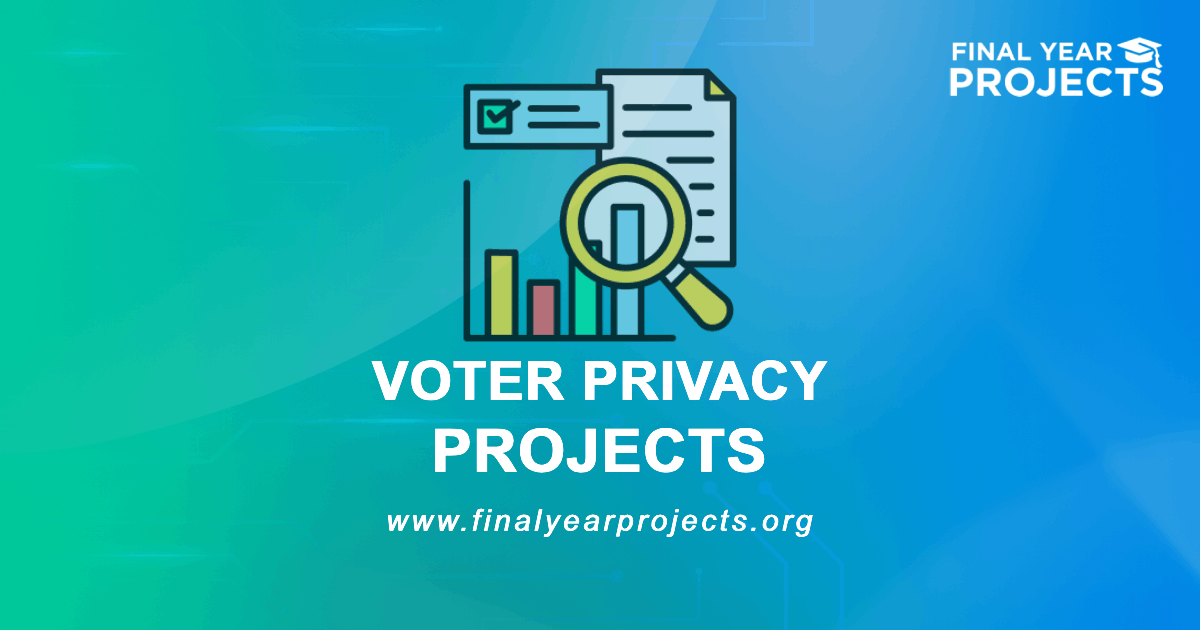 Voter Privacy Projects for Final Year | Ideas Topics List [2026]