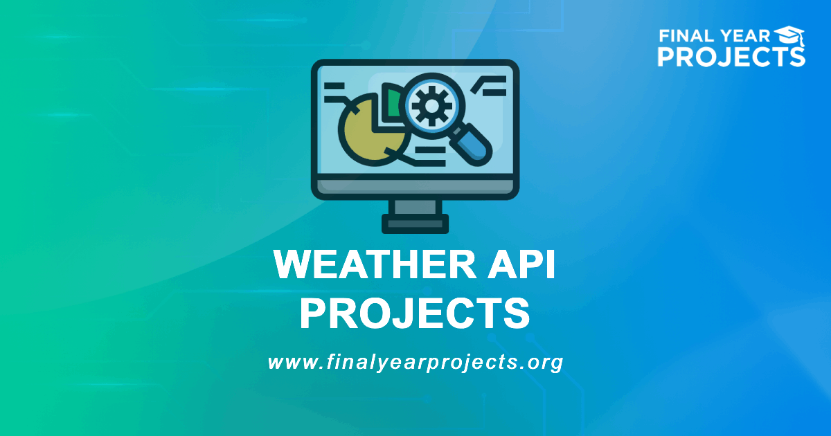 Weather API Projects for Final Year | Ideas Topics List [2026]
