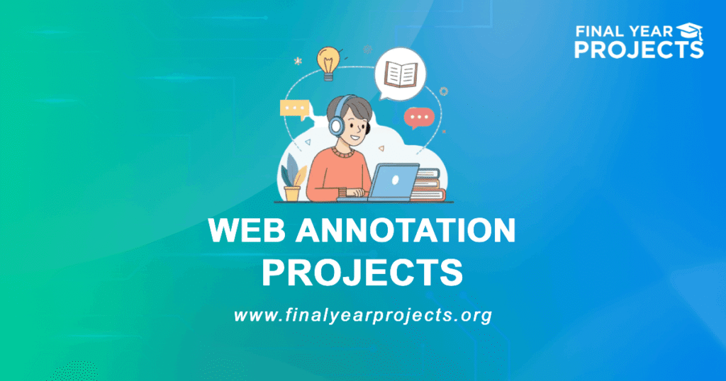 Web Annotation Projects for Final Year | Ideas Topics List [2026]
