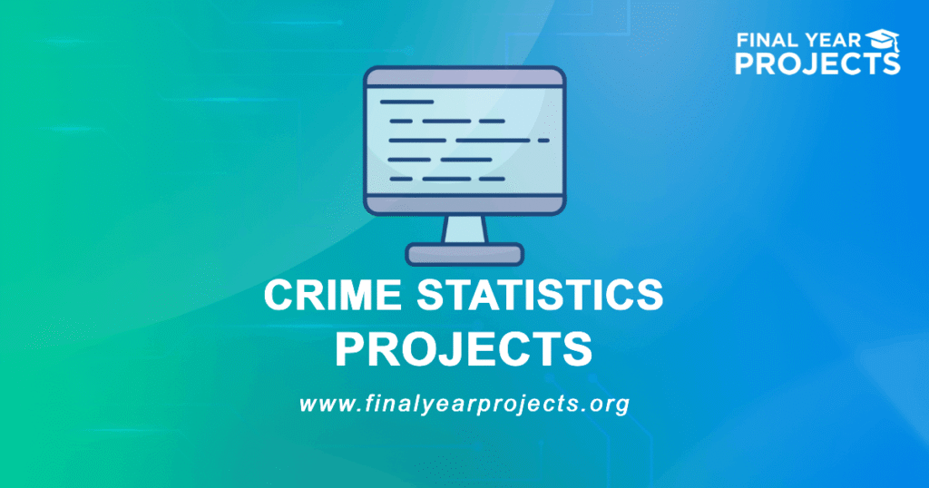 Crime Statistics Projects for Final Year | Ideas Topics List [2026]
