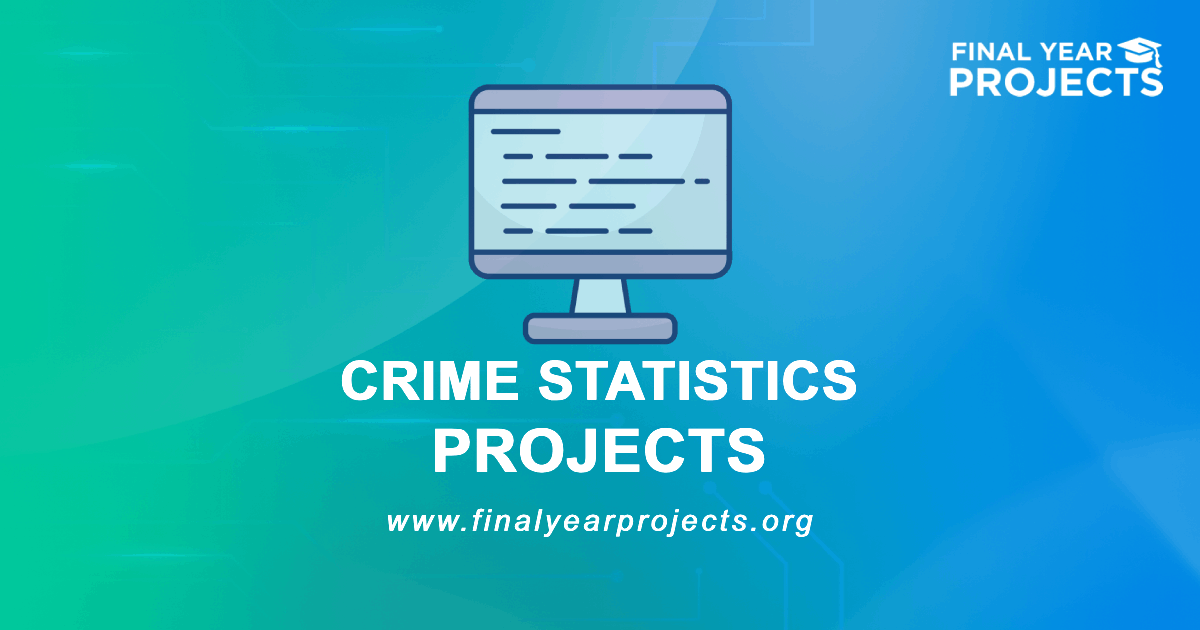 Crime Statistics Projects for Final Year | Ideas Topics List [2026]
