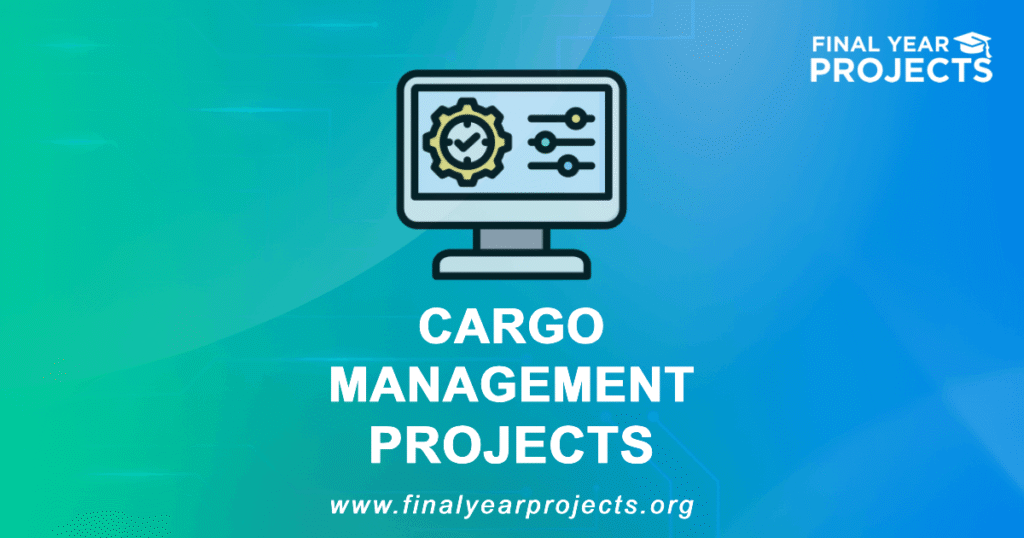 Cargo Management Projects for Final Year | Ideas Topics List